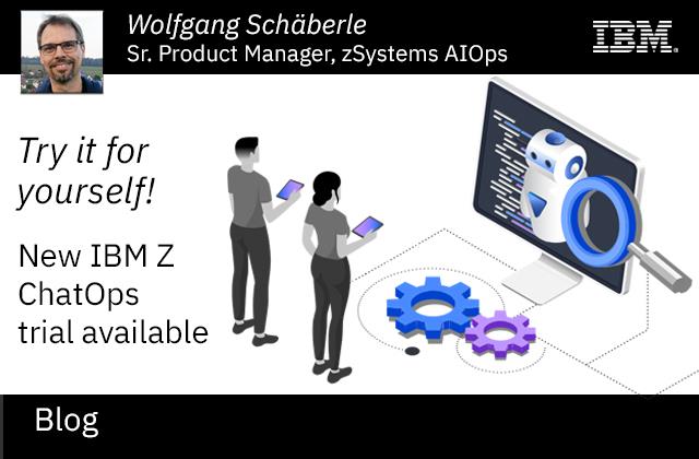 Try it for yourself! New IBM Z ChatOps trial is now available for free!